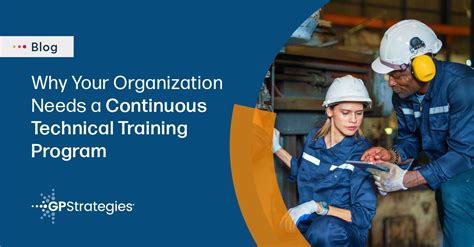 Why Your Organization Needs A Continuous Technical Training Program Gp Strategies