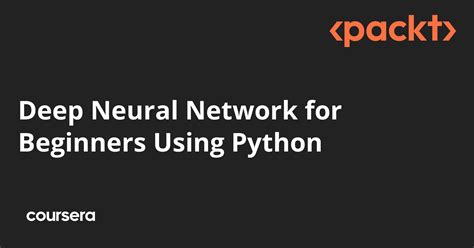 Deep Neural Network For Beginners Using Python Coursera
