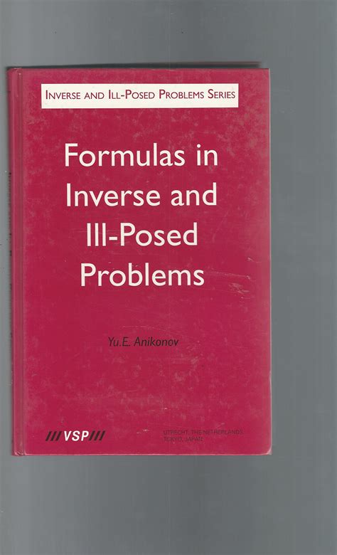 Formulas In Inverse And Ill Posed Problems Hardcover By Yu E Anikonov
