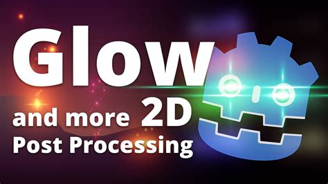 How To Get A Nice Glow Effect In Godot Post Processing And World
