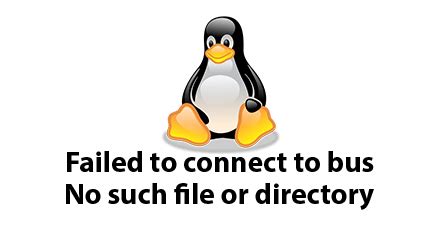 Failed To Connect To Bus No Such File Or Directory Martin V Ivot