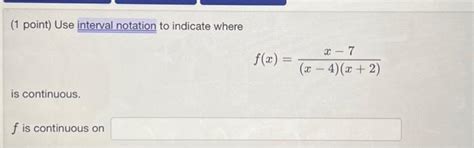 Solved 1 Point Use Interval Notation To Indicate Where Is