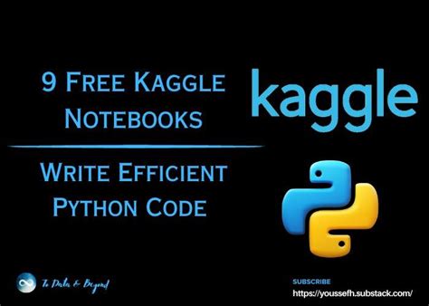 To Data And Beyond On Linkedin 9 Free Kaggle Notebooks To Write Efficient Python Code