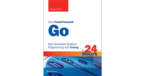 Go In 24 Hours Sams Teach Yourself Next Generation Systems