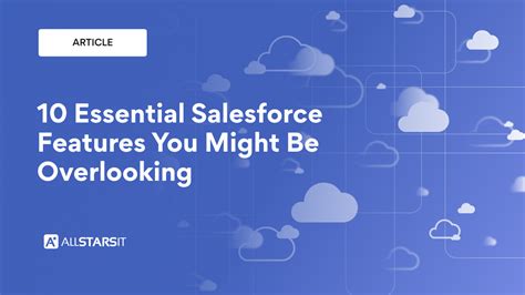 10 Essential Salesforce Features You Might Be Overlooking