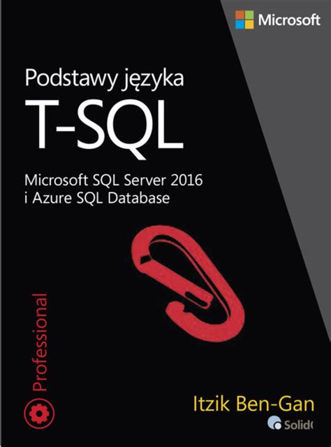 Podstawy Języka T Sql Microsoft Sql Server 2016 I Azure Sql Database