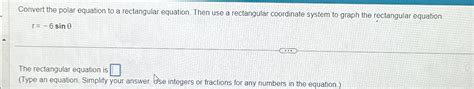 solved convert the polar equation to a rectangular equation