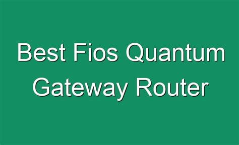 Best Fios Quantum Gateway Router