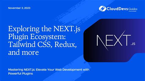 Exploring The Nextjs Plugin Ecosystem Tailwind Css Redux And More