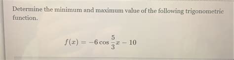 Solved Determine The Minimum And Maximum Value Of The Following Trigonometric Function Fx