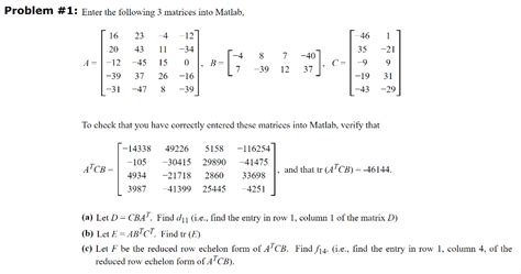 Solved Problem 1 Enter The Following 3 Matrices Into