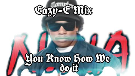 Eazy E You Know How We Do It