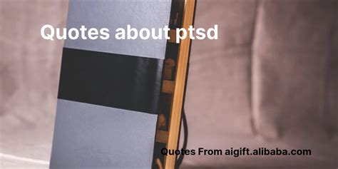 100 Powerful Ptsd Quotes To Inspire Healing And Strength