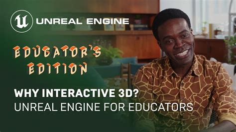 Why Interactive 3d Getting Started With Unreal Engine Educators