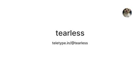 Tearless — Teletype