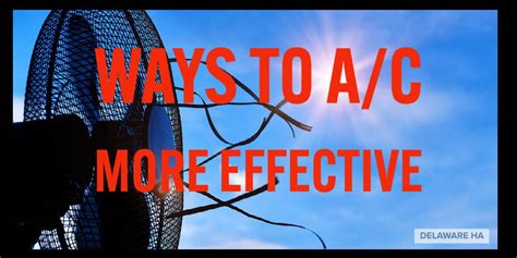 Ways To Make My Ac More Effective Delaware Heating Air