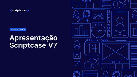 Apresentação Scriptcase V7 Youtube