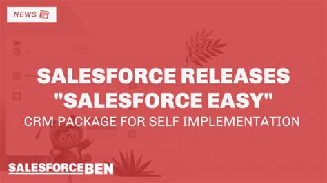 Salesforce Releases Salesforce Easy Crm Package For Self Implementation Salesforce Ben