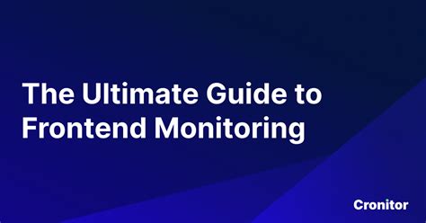 The Ultimate Guide To Frontend Monitoring