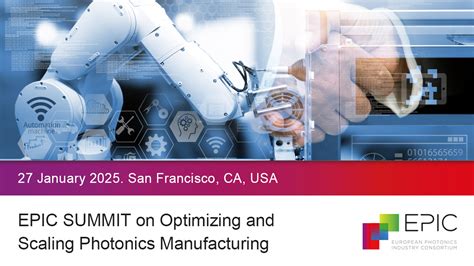 Epic Summit On Optimizing And Scaling Photonics Manufacturing In San Francisco Epic Photonics