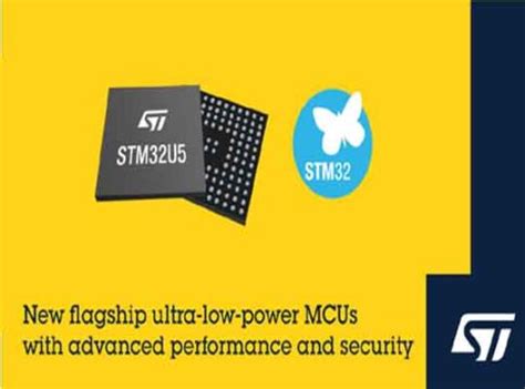 ST Reveals Low Power STM32U5 Microcontrollers With Advanced Performance Cybersecurity TimesTech