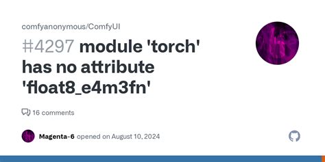 module 'torch' has no attribute 'float8_e4m3fn' · Issue #4297 · comfyanonymous/ComfyUI · GitHub