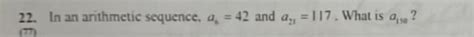 [answered] 22 In An Arithmetic Sequence A 42 And A 117 What Is Ase Kunduz