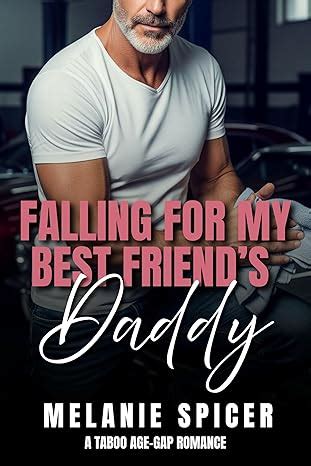 Falling For My Best Friends Daddy A Taboo Age Gap Romance Forbidden