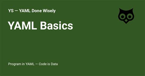 Yaml Basics Ys — Yaml Done Wisely