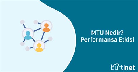 Mtu Maximum Transmission Unit Nedir Performansa Etkisi Burtinet