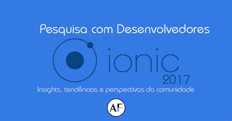 Quais Ferramentas Usar Com Ionic Ionic Developer Survey 2017 Blog