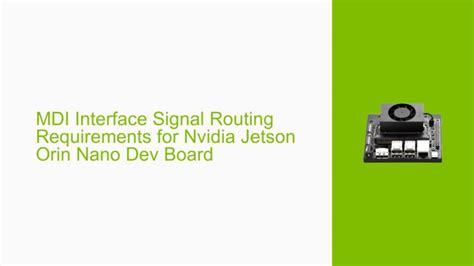 Mdi Interface Signal Routing Requirements For Nvidia Jetson Orin Nano Dev Board Help Docs For