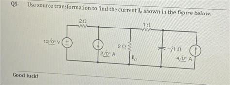 Solved Q5 Use Source Transformation To Find The Current I