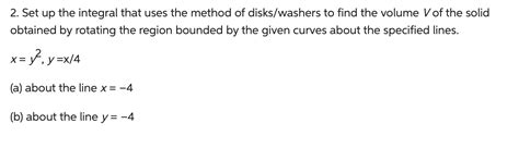 Solved Set Up The Integral That Uses The Method Of Chegg Com