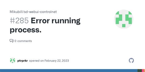 Error Running Process · Issue 285 · Mikubillsd Webui Controlnet · Github