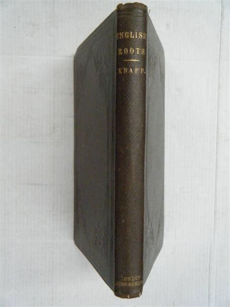 English Roots And Ramifications Explanatory Of The Derivation Of