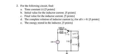 Solved 2 For The Following Circuit Find A Time Constant Chegg Com