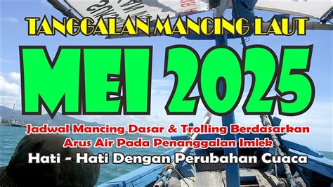 Tanggalan Mancing Mei 2025 Referensi Mancing Laut Youtube