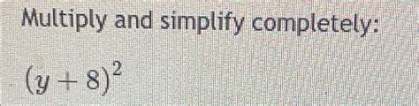 Solved Multiply And Simplify Completely Y 8 2 Chegg Com