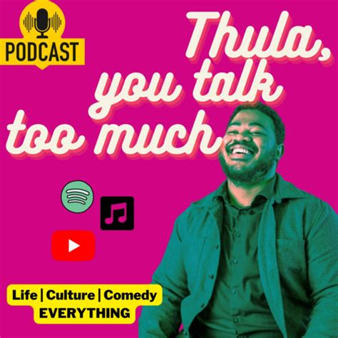 Thula You Talk Too Much Listen To Podcasts On Demand Free Tunein