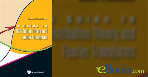 Guide To Distribution Theory And Fourier Transforms A