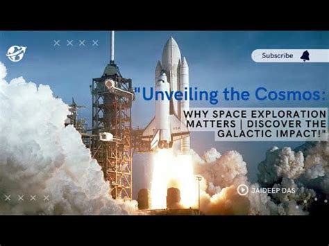 Unveiling The Cosmos Why Space Exploration Mattersdiscover The