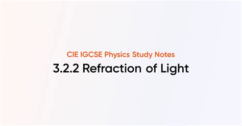 Refraction Of Light 3 2 2 Cie Igcse Physics Notes Tutorchase