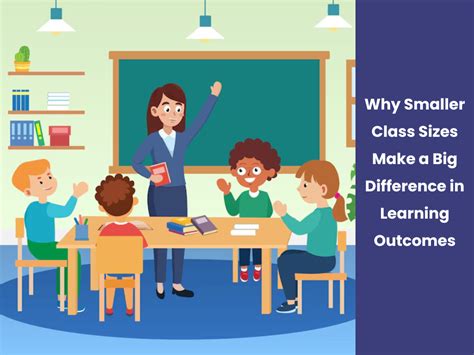 Why Smaller Class Sizes Make A Big Difference In Learning Outcomes
