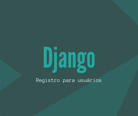 Guia Completo Django Do Iniciante Ao Avançado