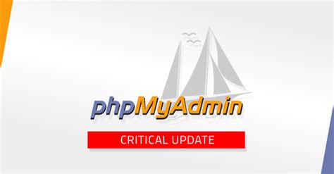 Phpmyadmin Releases Critical Software Update — Patch Your Sites Now