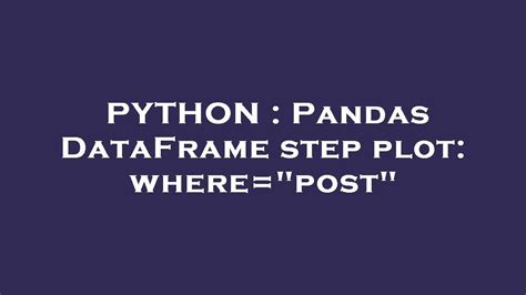 Python Pandas Dataframe Step Plot Wherepost Youtube