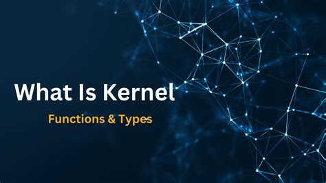 What Is Kernel In Operating System OS Types Function