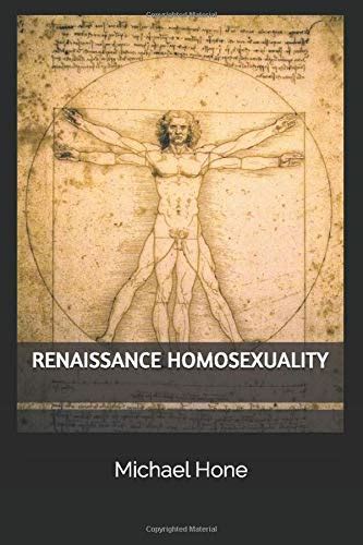 Renaissance Homosexuality Hone Michael 9781512086690 Books