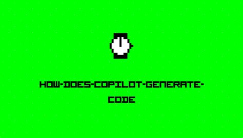 how does copilot generate code stories hackernoon